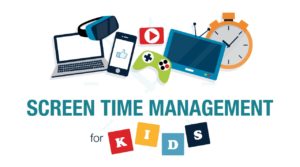 Screen Time Management and Screen Time Habits for Kids