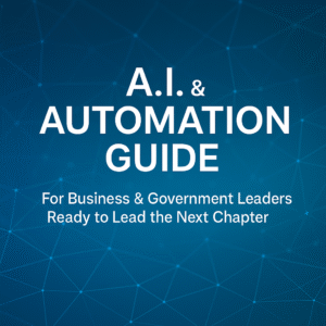 A.I. & Automation Guide: Business & Government Leaders Guide to Lead ...